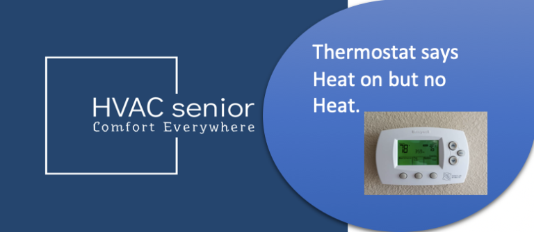 Thermostat says Heat on but no Heat ? Find out why and Fix it.