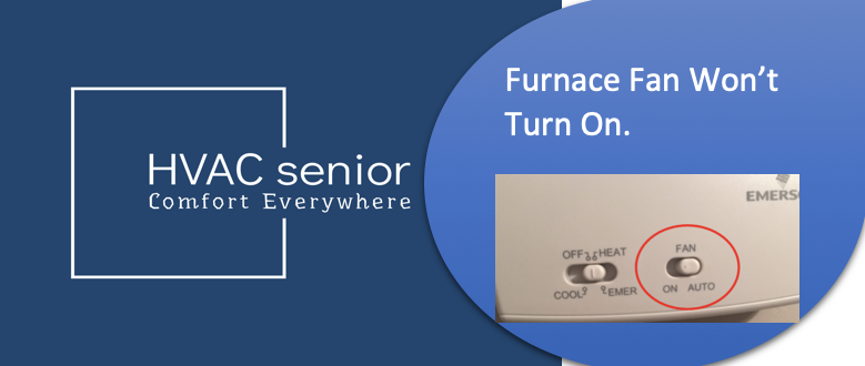 Furnace Fan Won’t Turn On? Find Out Why and How to Fix it.